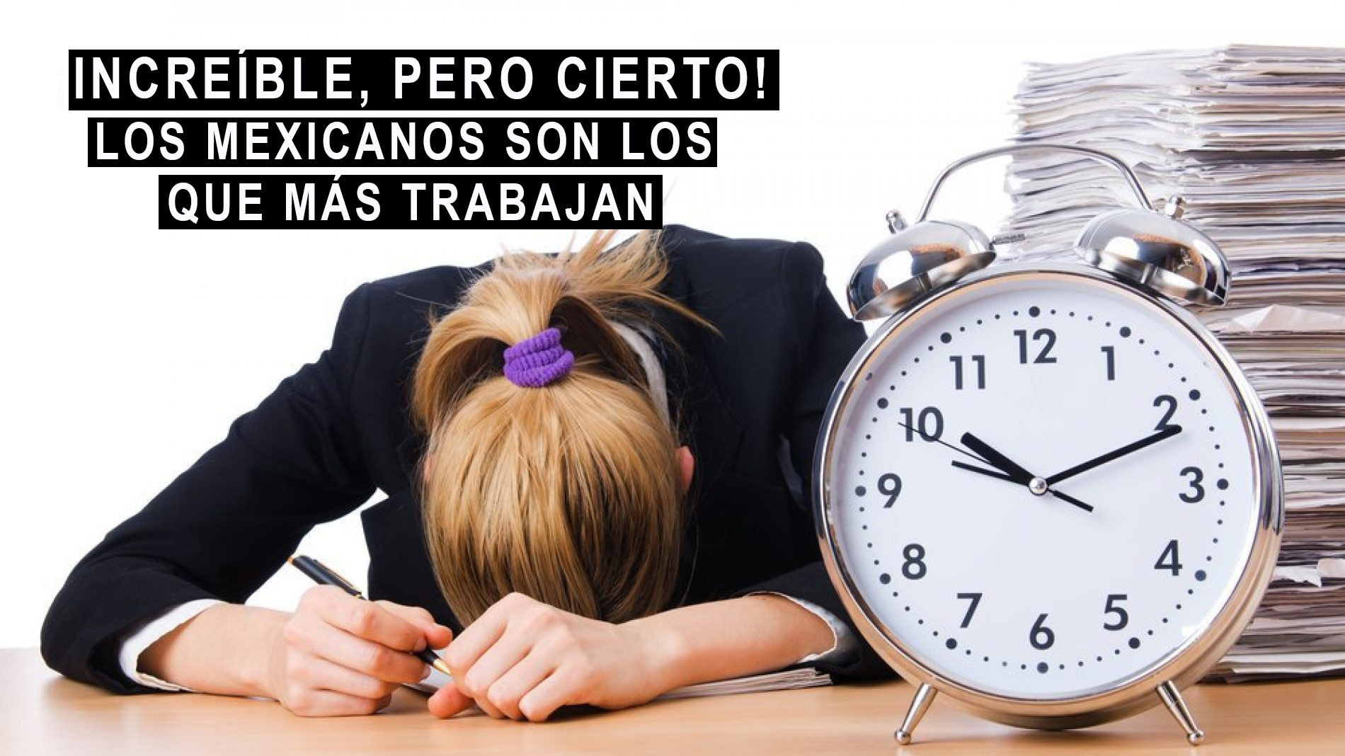 Los mexicanos son los que más trabajan